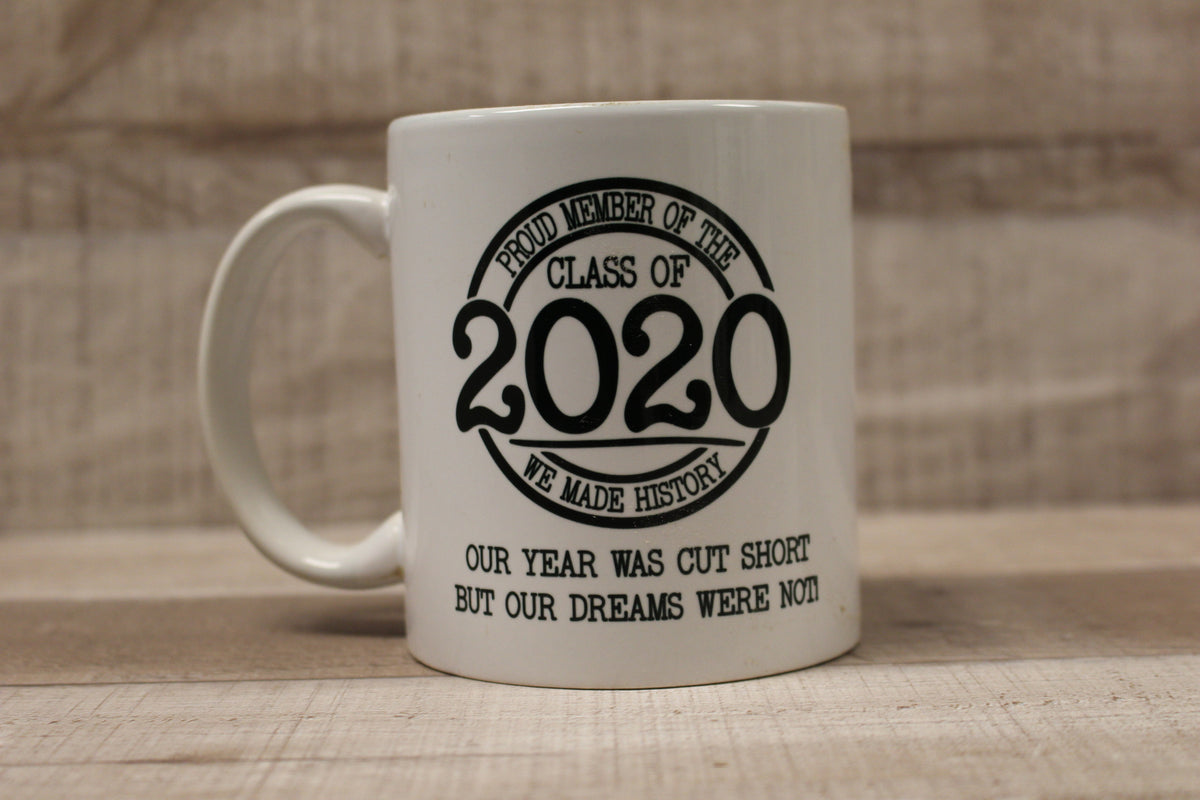 Class of 2020 We Made History Our Year Was Cut Short But Our Dreams Co ...